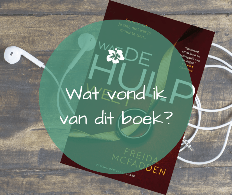 Boekrecensie | Wat de hulp weet – Freida McFadden – Kim leeft